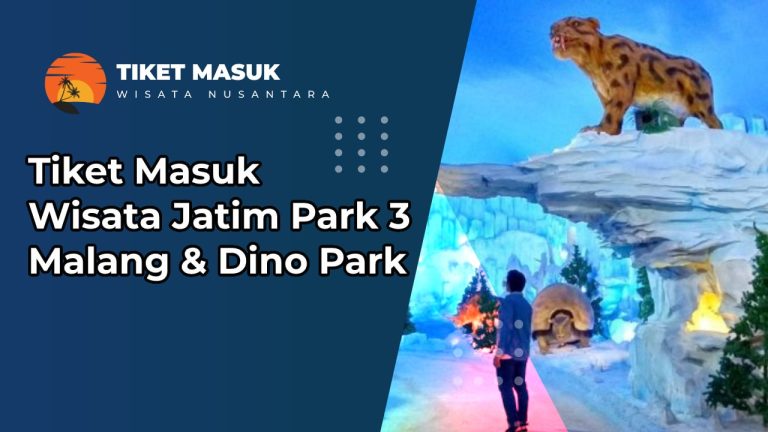 Tiket Masuk Wisata Jatim Park 3 Malang dan Dino Park Sebagai Fasilitas Unggulannya ...