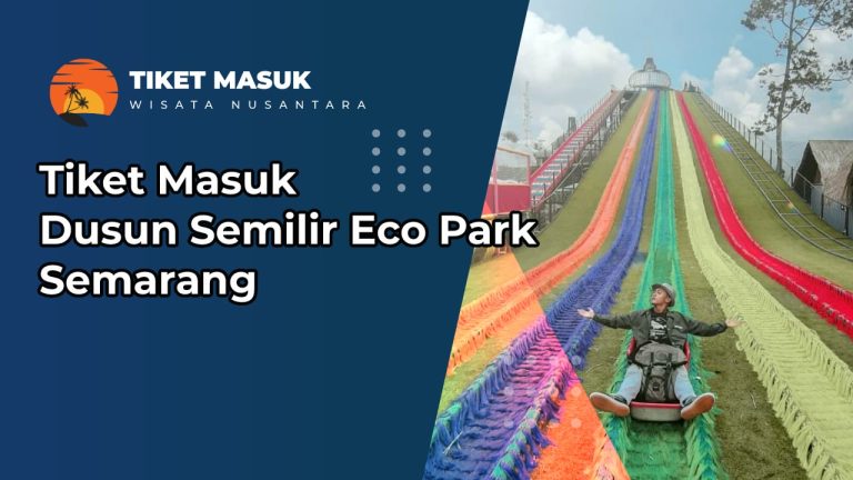 Tiket Masuk Dusun Semilir Eco Park Semarang, Rekreasi Edukasi Kembali ...