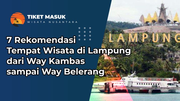 7 Rekomendasi Tempat Wisata di Lampung dari Way Kambas sampai Way Belerang - Fqsinternational