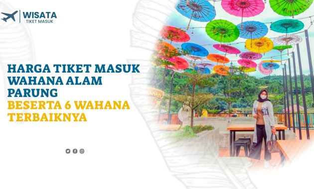 Harga Tiket Masuk Wahana Alam Parung Beserta 6 Wahana Terbaiknya ...