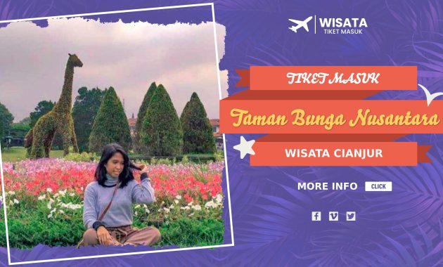 Tiket Masuk Taman Bunga Nusantara, Nikmati Pemandangan dengan 11 Nuansa Berbeda - Fqsinternational
