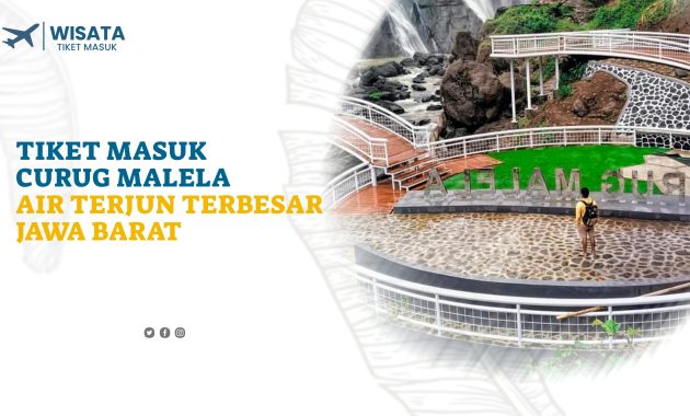 Tiket Masuk Curug Malela, Air Terjun Terbesar Jawa Barat