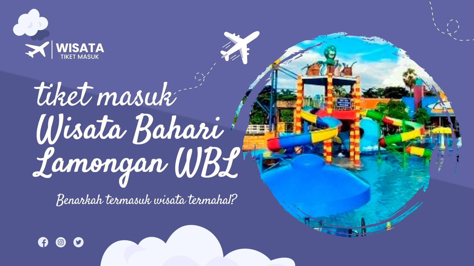 Harga Tiket Masuk WBL Mahal? Simak Dulu Apa yang Bisa Anda Dapat ...