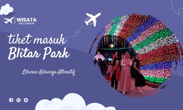 Tiket Masuk Blitar Park, Liburan Keluarga Altenatif yang Terjangkau ...