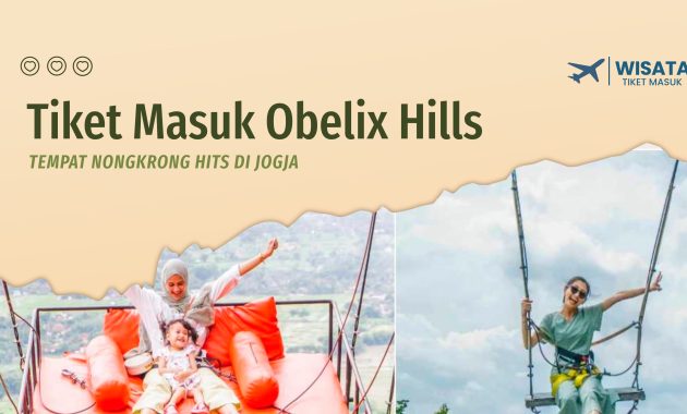 Tiket Masuk Obelix Hills, Tempat Nongkrong Hits di Jogja - Fqsinternational